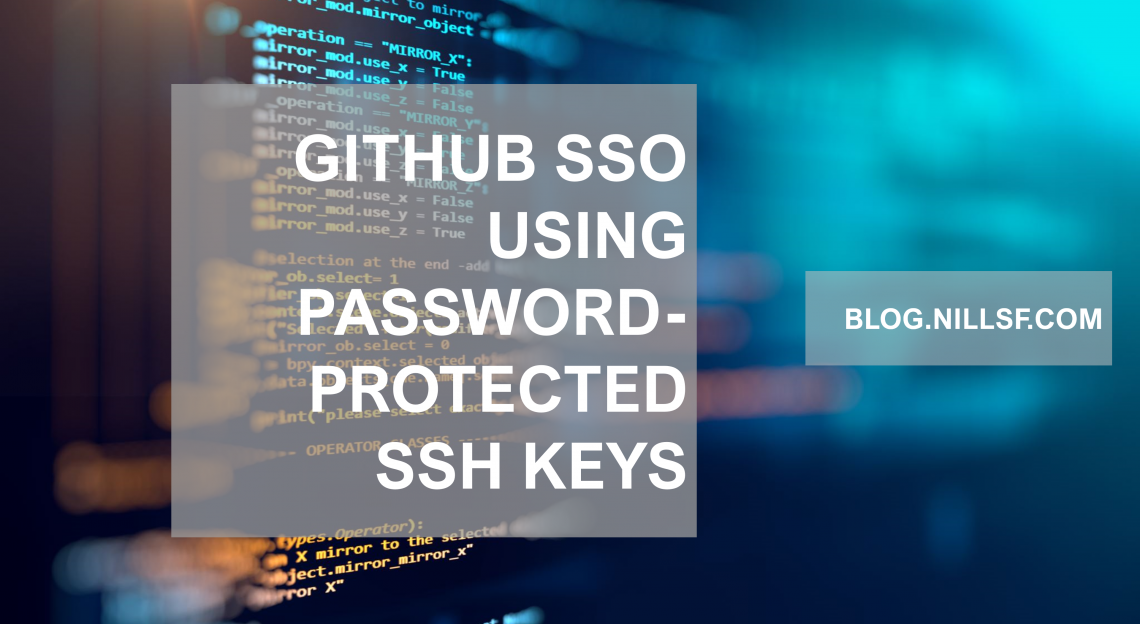 Github Sso Using Password Protected Ssh Keys Nillsf Blog